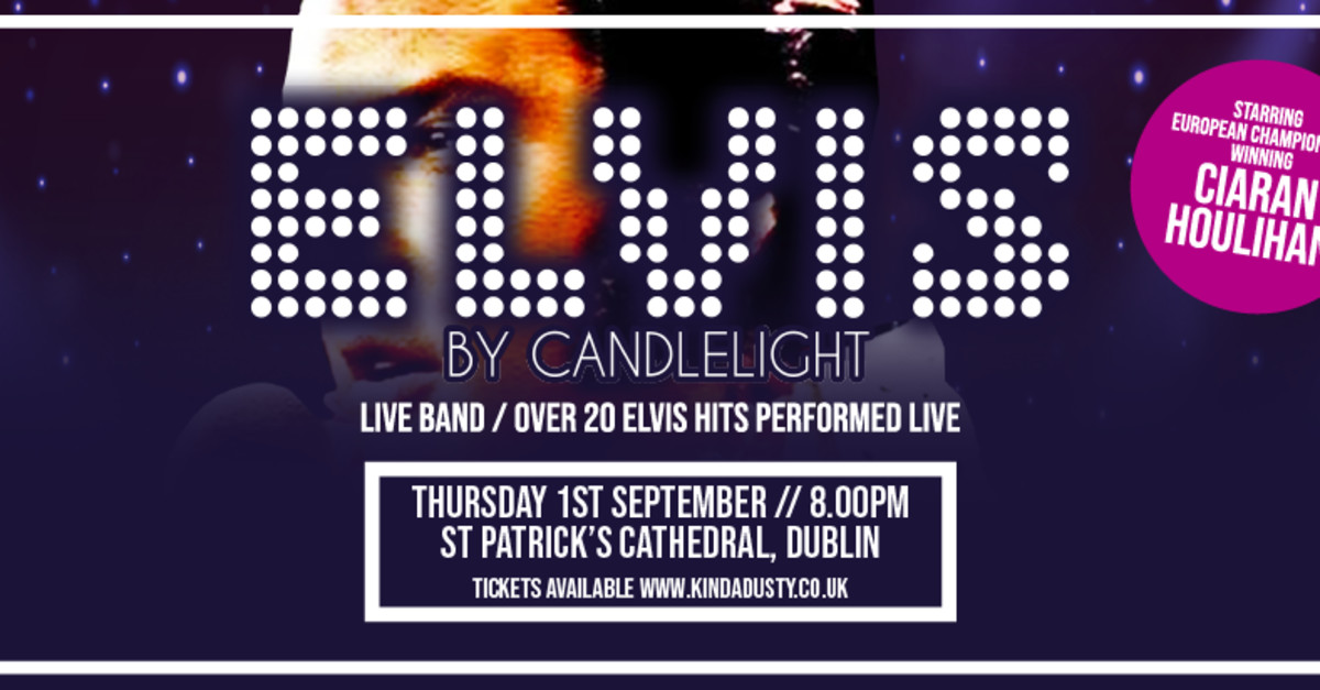 Buy tickets – Elvis by Candlelight at St. Patrick's Cathedral, Dublin ...