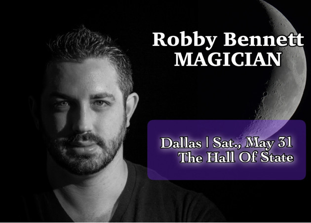 Pick Your Seats Now! – The Magic Of Robby Bennett - Dallas – Hall Of State