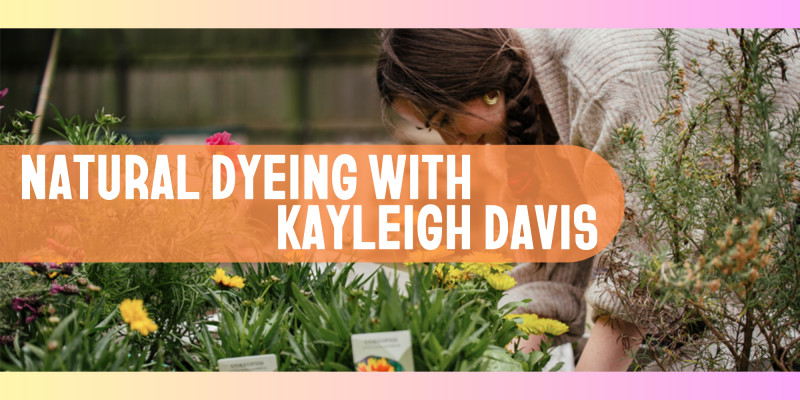 Select tickets – Natural Dyeing with Kayleigh Davis – Left Bank Leeds
