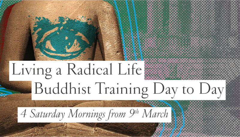 Book your place – Living a Radical Life: Buddhist Training Day to Day ...