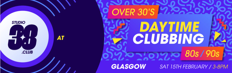 Buy Tickets – Studio38's 80s & 90s Daytime Clubbing - Glasgow 150225 ...