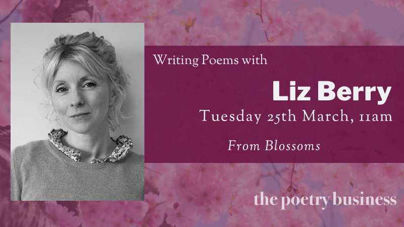 Buy tickets – Online Workshop: From Blossoms with Liz Berry – Zoom